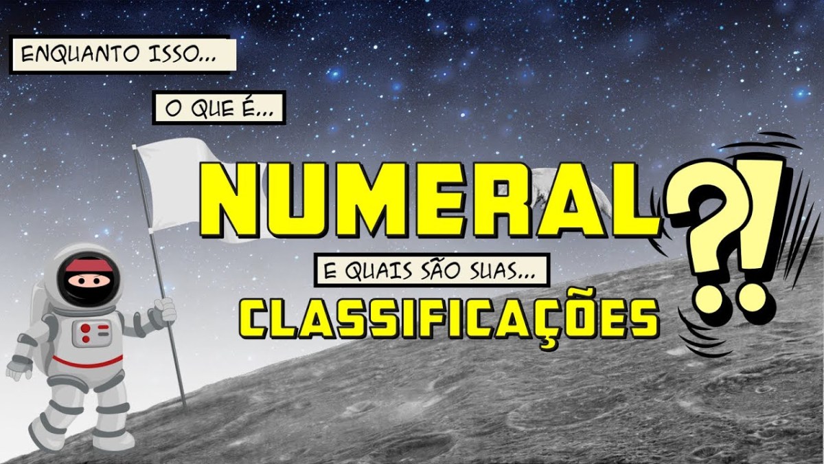 O QUE É NUMERAL? QUAIS SÃO SUAS CLASSIFICAÇÕES? (AULA) – Disciplina Ninja